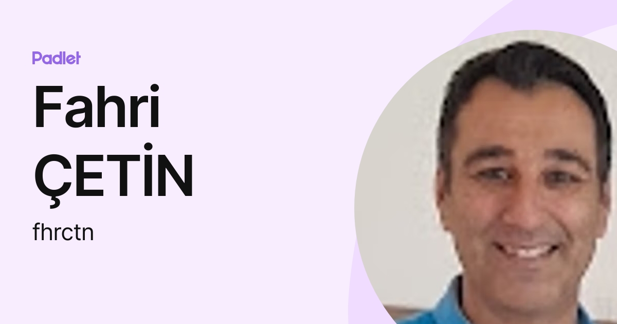Fahri ÇETİN (fhrctn) profile | Padlet