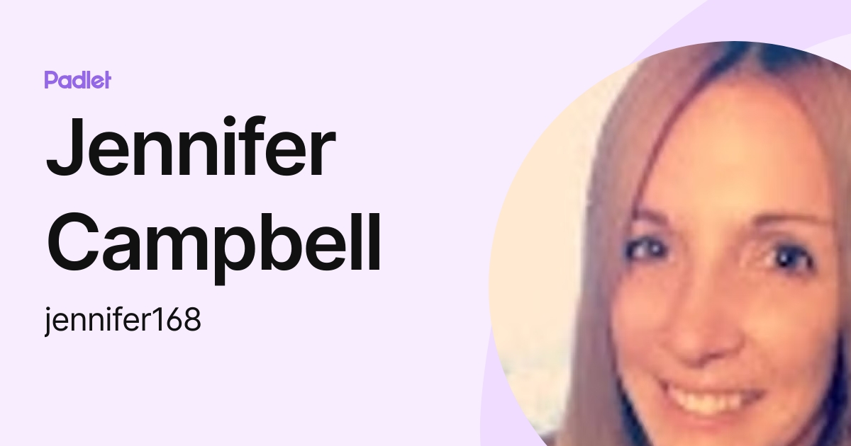 Jennifer Campbell (jennifer168) profile | Padlet