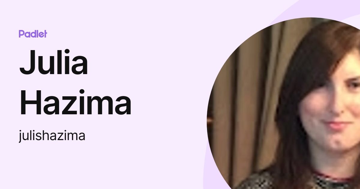 Julia Hazima (julishazima) profile | Padlet