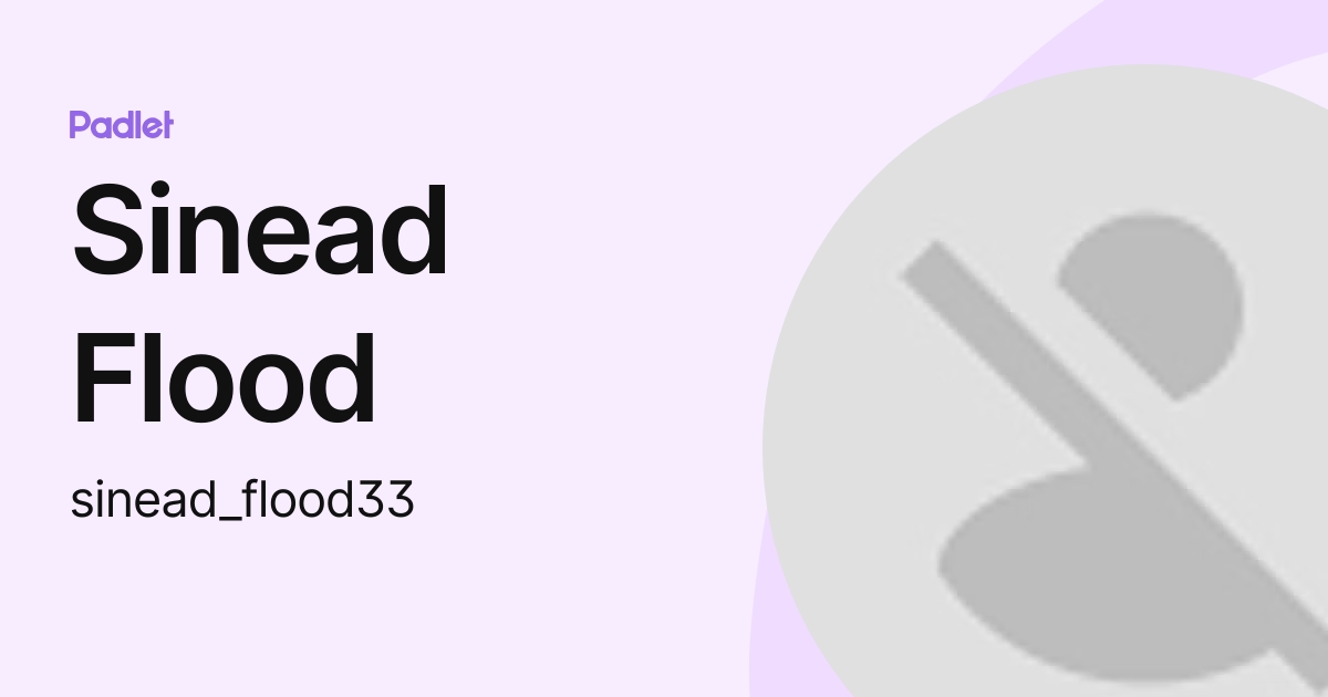 Sinead Flood (sinead_flood33) profile | Padlet