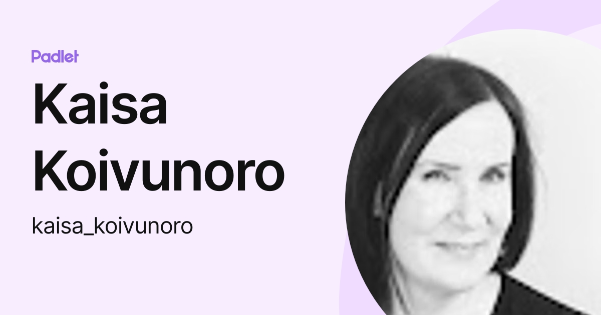Kaisa Koivunoro (kaisa_koivunoro) profile | Padlet