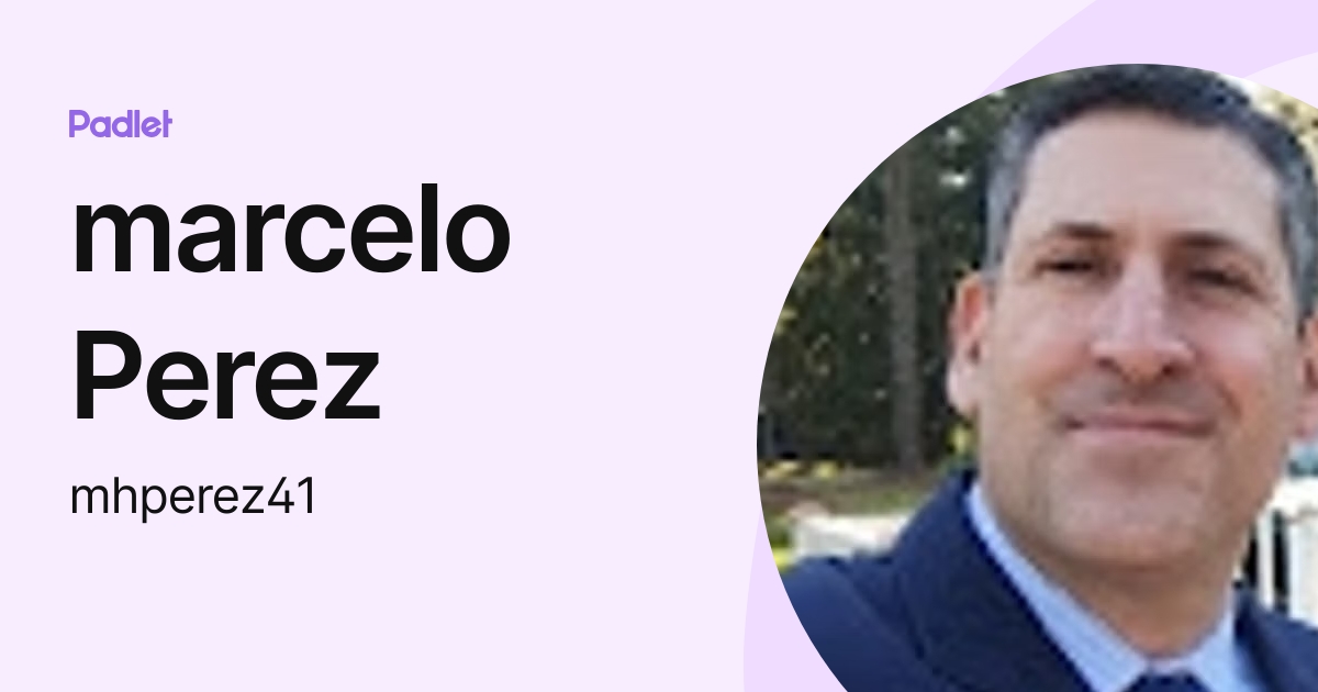 marcelo Perez (mhperez41) profile | Padlet