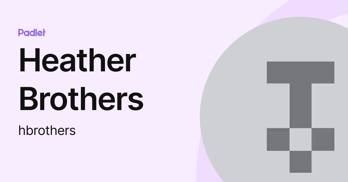 Heather Brothers (hbrothers) profile | Padlet