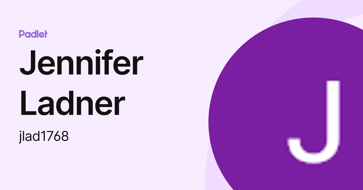 Jennifer Ladner (jlad1768) profile | Padlet