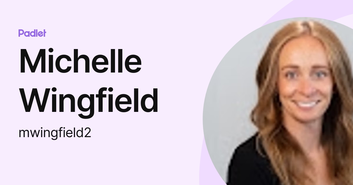 Michelle Wingfield (mwingfield2) profile | Padlet