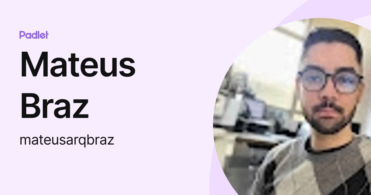 Mateus Braz (mateusarqbraz) profile | Padlet