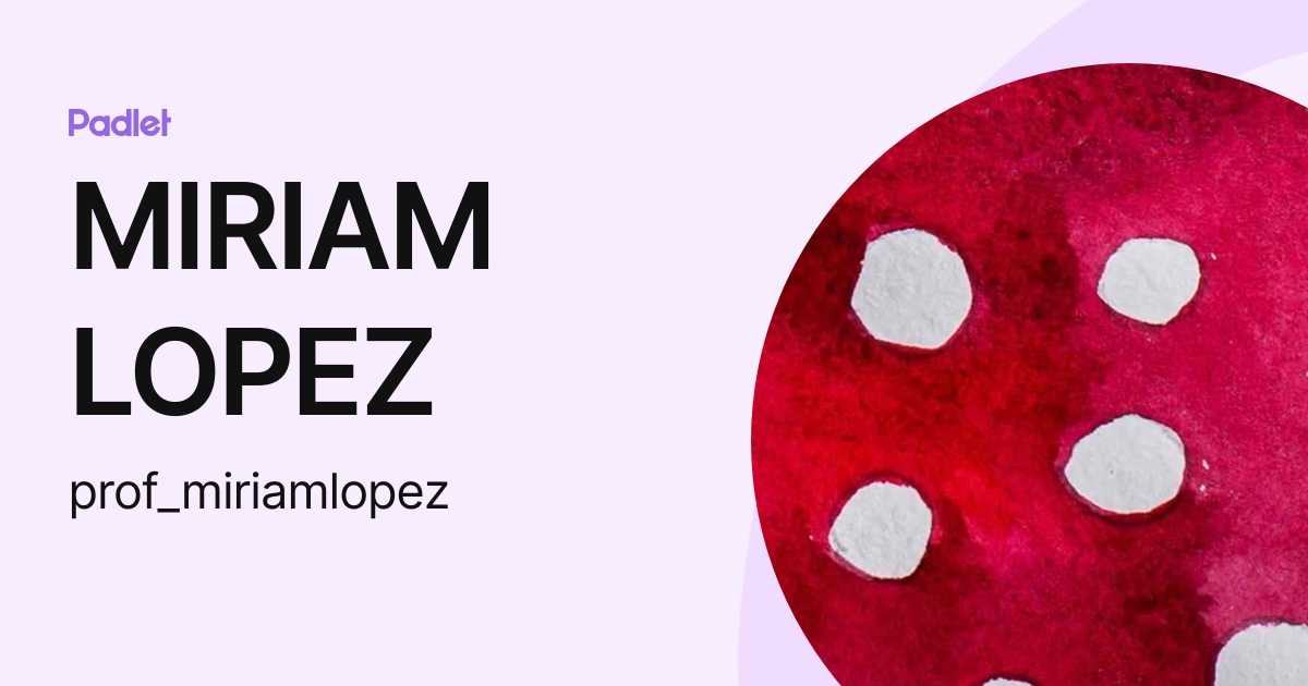 MIRIAM LOPEZ (prof_miriamlopez) profile | Padlet