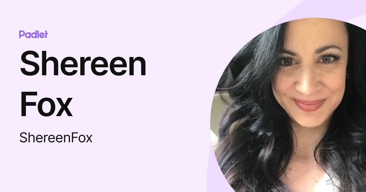 Shereen Fox (ShereenFox) profile | Padlet