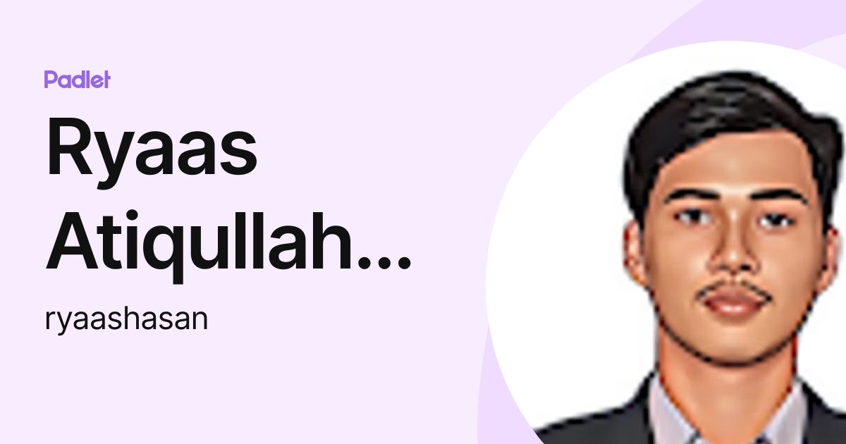 Ryaas Atiqullah Hasan (ryaashasan) profile | Padlet