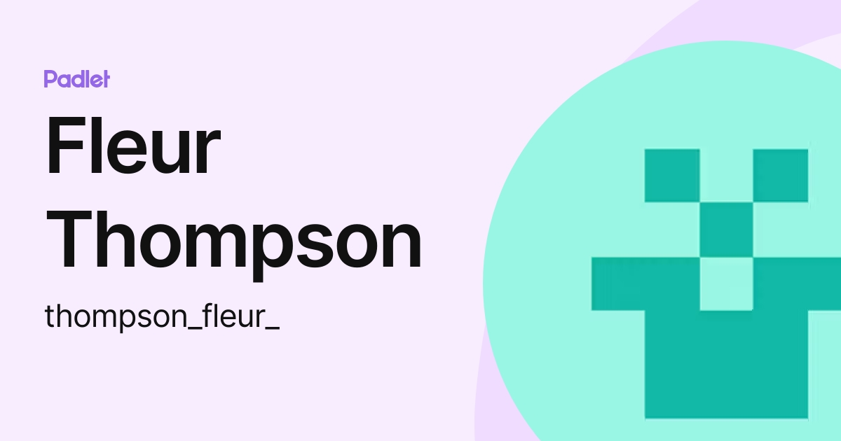 Fleur Thompson (thompson_fleur_) profile | Padlet