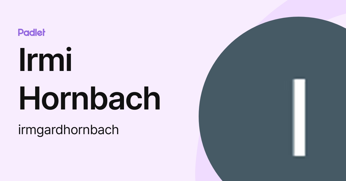 Irmi Hornbach (irmgardhornbach) profile | Padlet