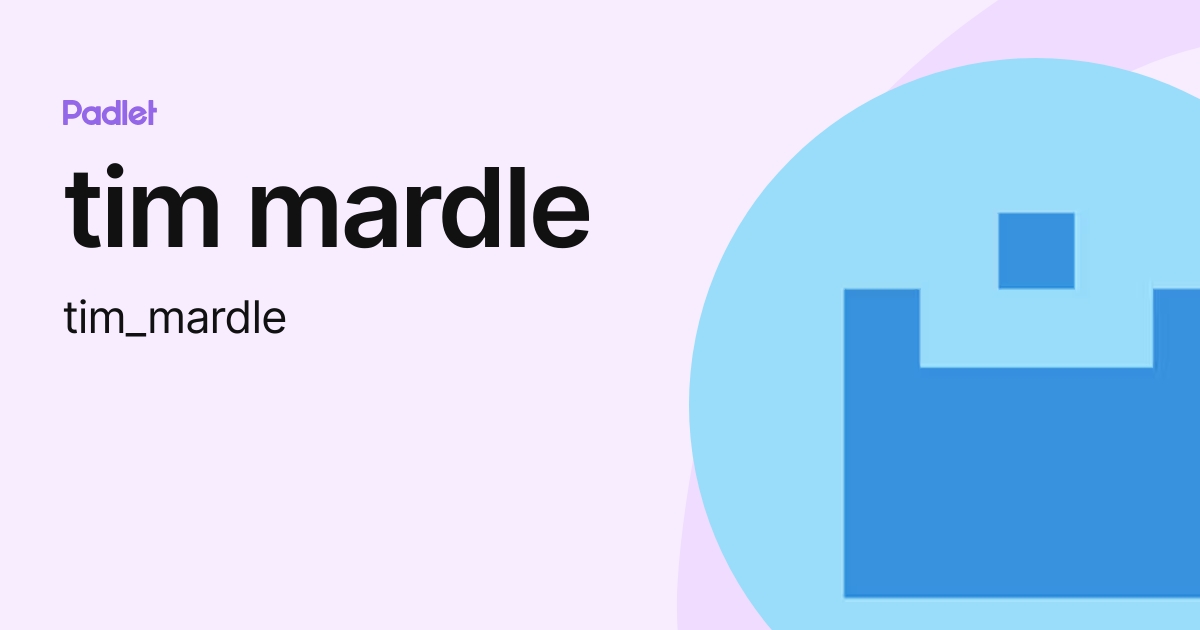 tim mardle (tim_mardle) profile | Padlet