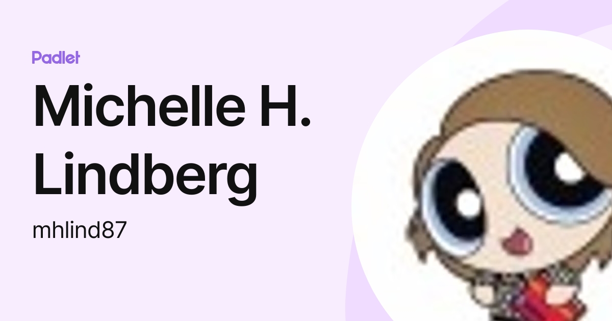 Michelle H. Lindberg (mhlind87) profile | Padlet