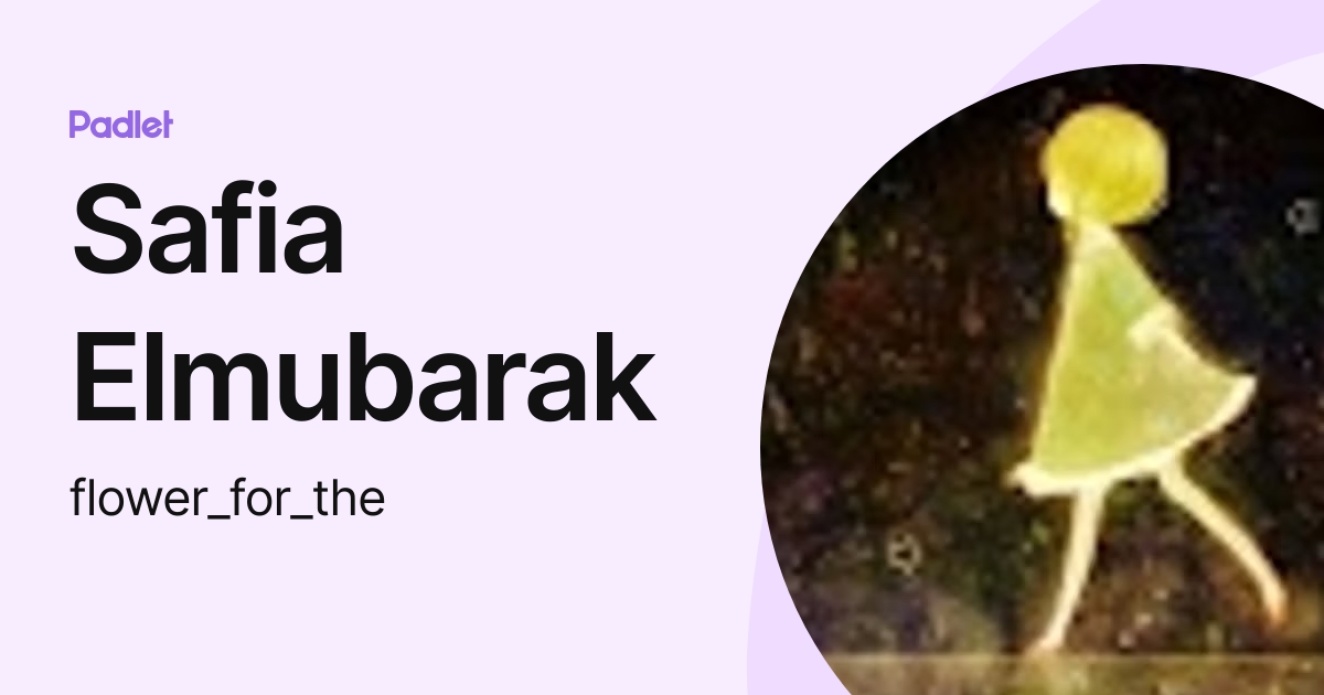 Safia Elmubarak (flower_for_the) profile | Padlet