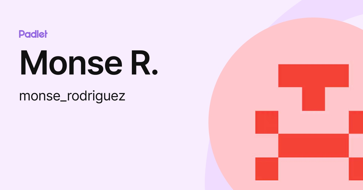 Monse R. (monse_rodriguez) profile | Padlet