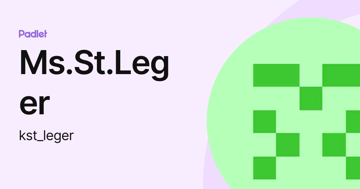 Ms.St.Leger (kst_leger) profile | Padlet