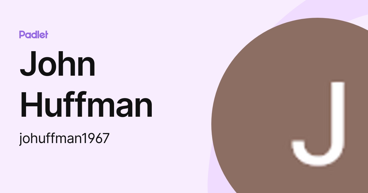 John Huffman (johuffman1967) profile | Padlet
