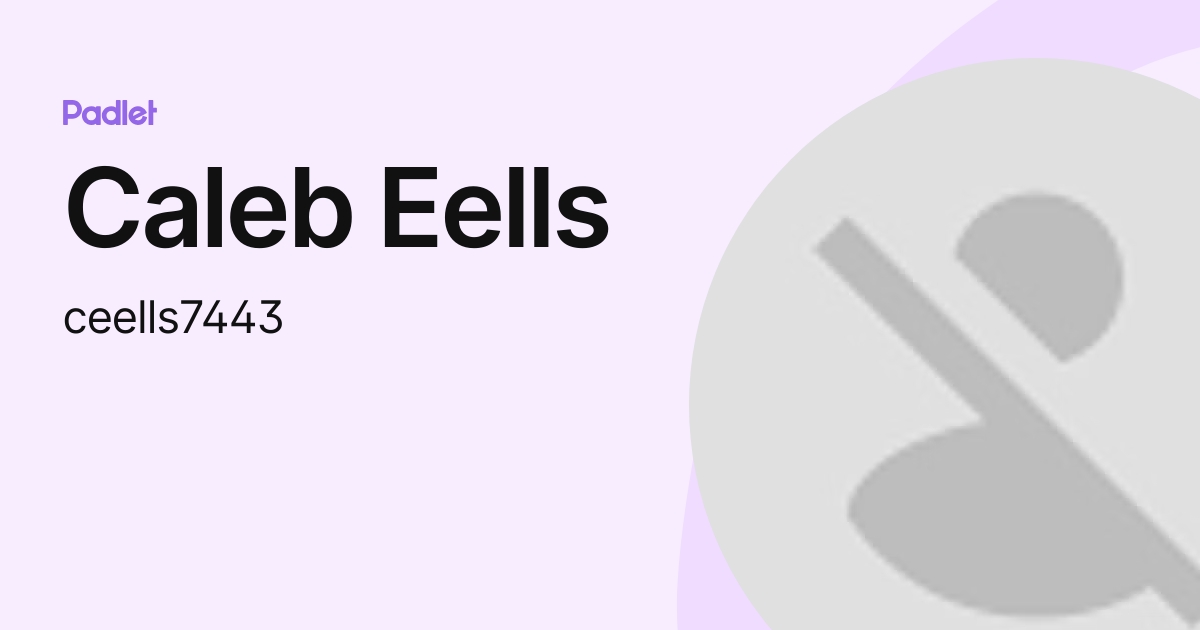 Caleb Eells (ceells7443) profile | Padlet