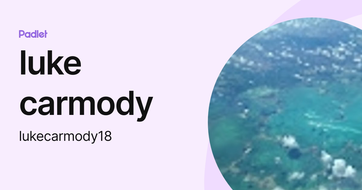 luke carmody (lukecarmody18) profile | Padlet