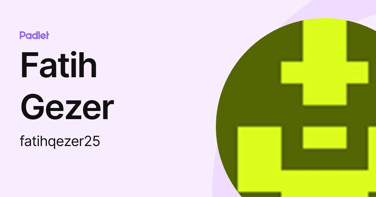 Fatih Gezer (fatihqezer25) profile | Padlet