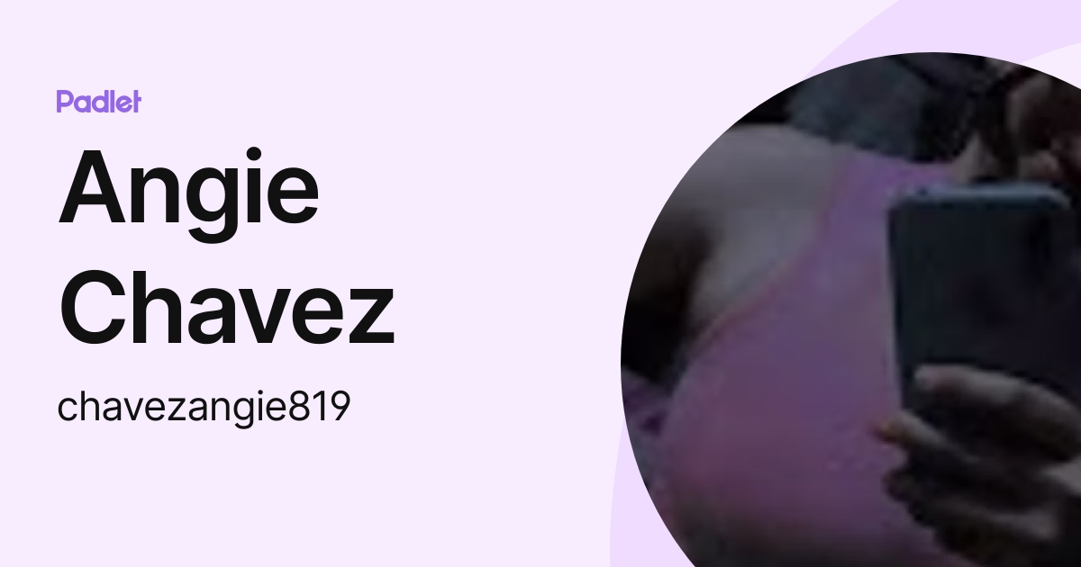 Angie Chavez (chavezangie819) profile | Padlet