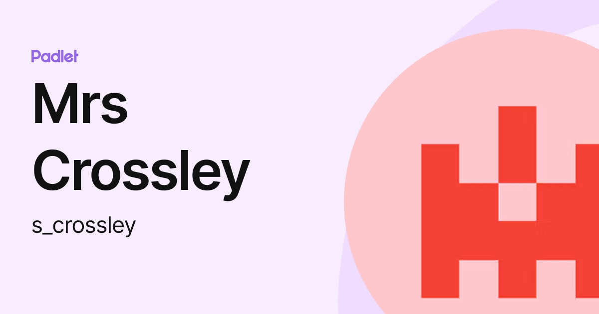 Mrs Crossley (s_crossley) profile | Padlet