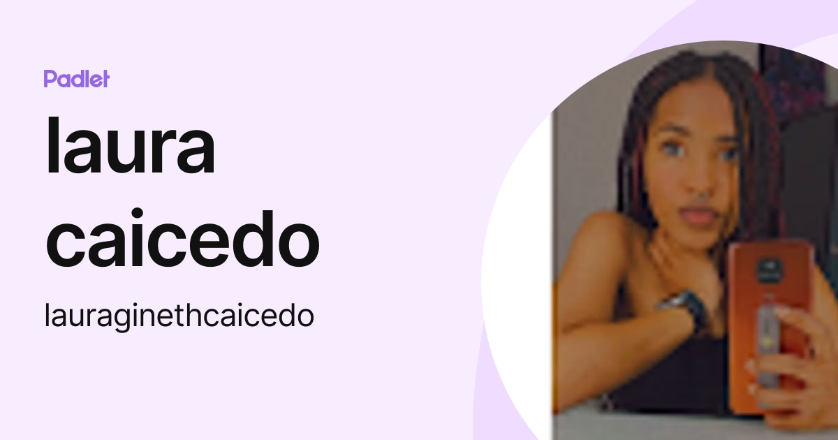 laura caicedo (lauraginethcaicedo) profile | Padlet