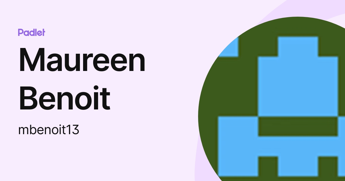 Maureen Benoit (mbenoit13) profile | Padlet