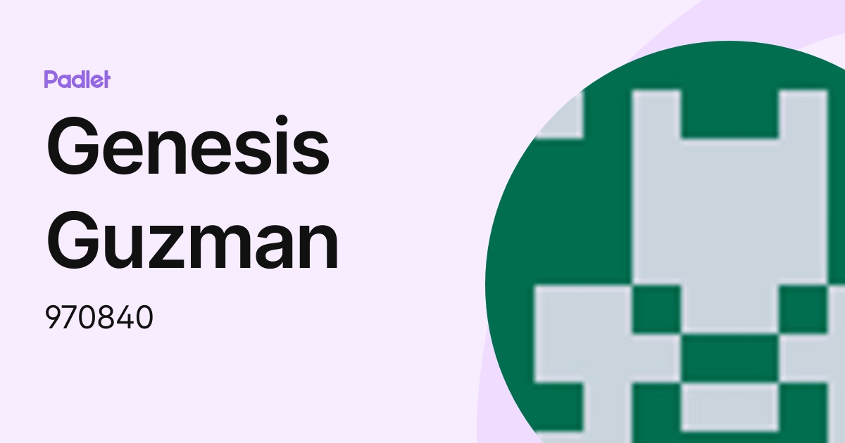 Genesis Guzman (970840) profile | Padlet