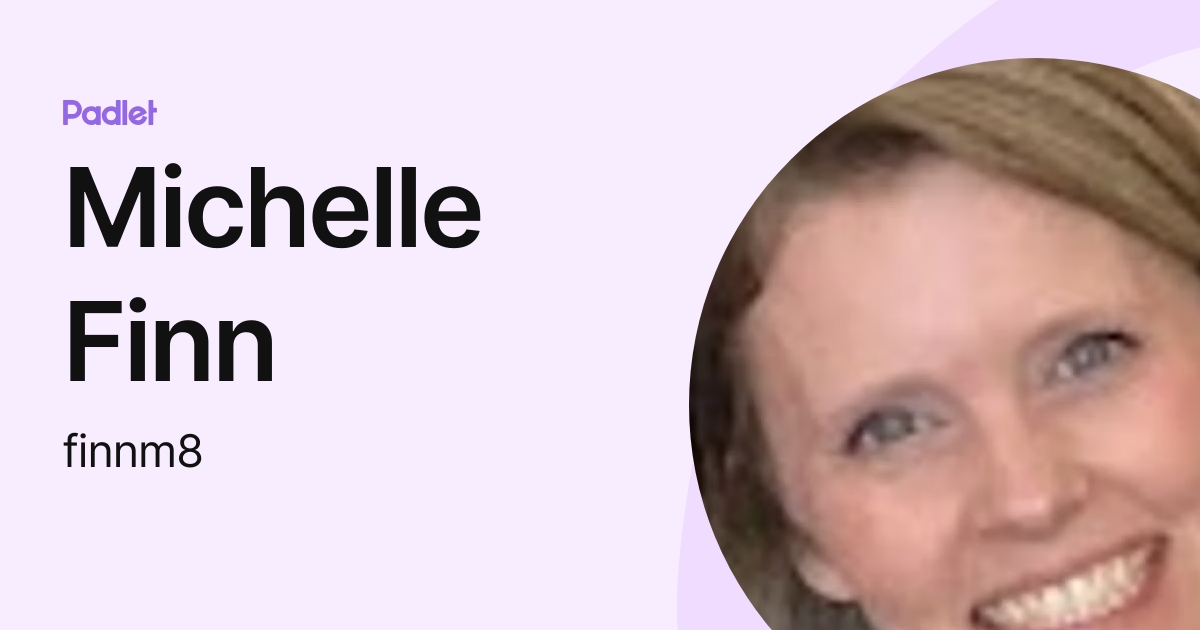 Michelle Finn (finnm8) profile | Padlet