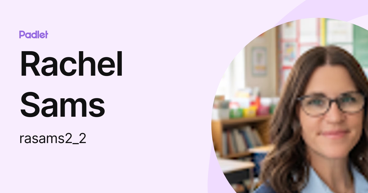 Rachel Sams (rasams2_2) profile | Padlet