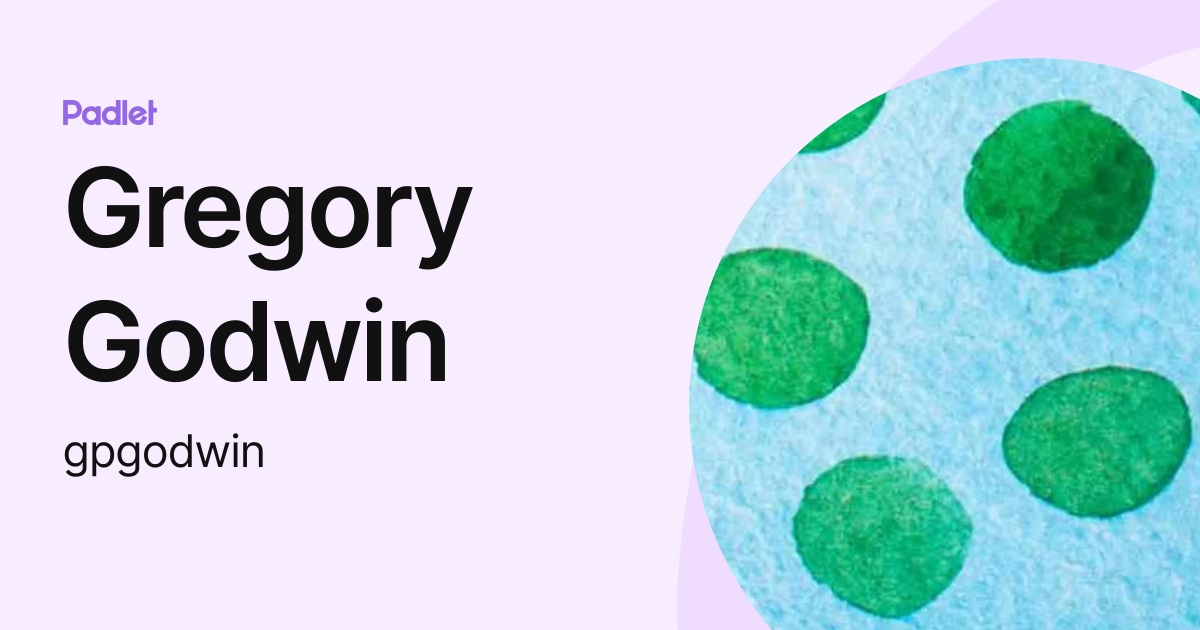 Gregory Godwin (gpgodwin) profile | Padlet