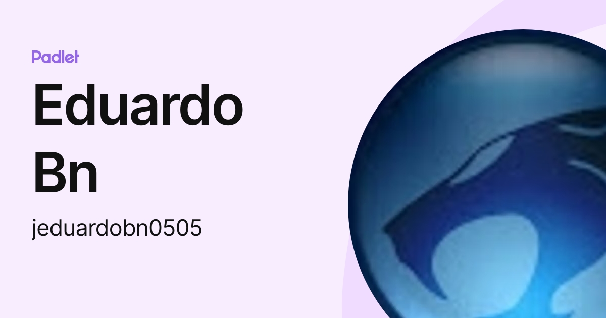 Eduardo Bn (jeduardobn0505) profile | Padlet