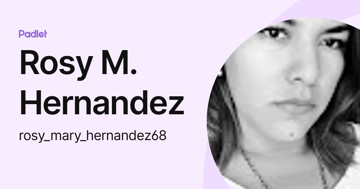 Rosy M. Hernandez (rosy_mary_hernandez68) profile | Padlet