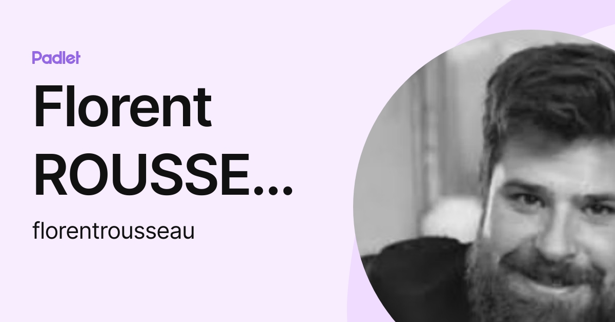 Profil de Florent ROUSSEAU (florentrousseau) | Padlet