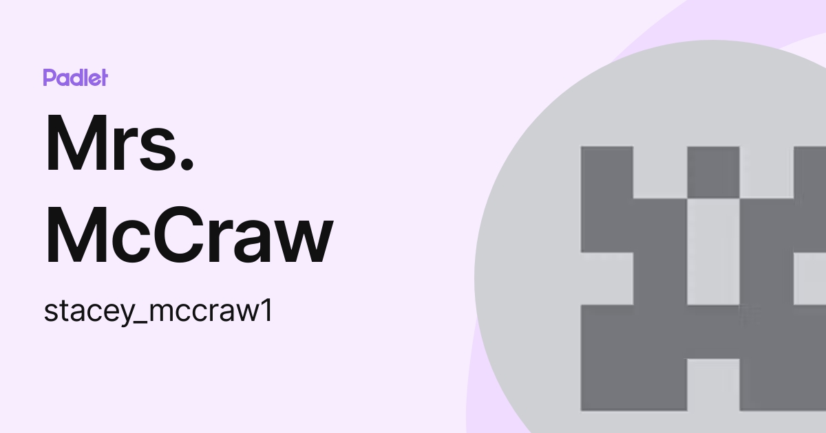 Mrs. McCraw (stacey_mccraw1) profile | Padlet