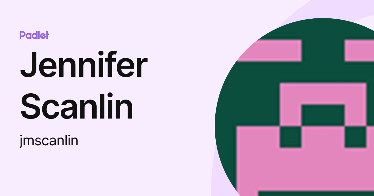 Jennifer Scanlin (jmscanlin) profile | Padlet
