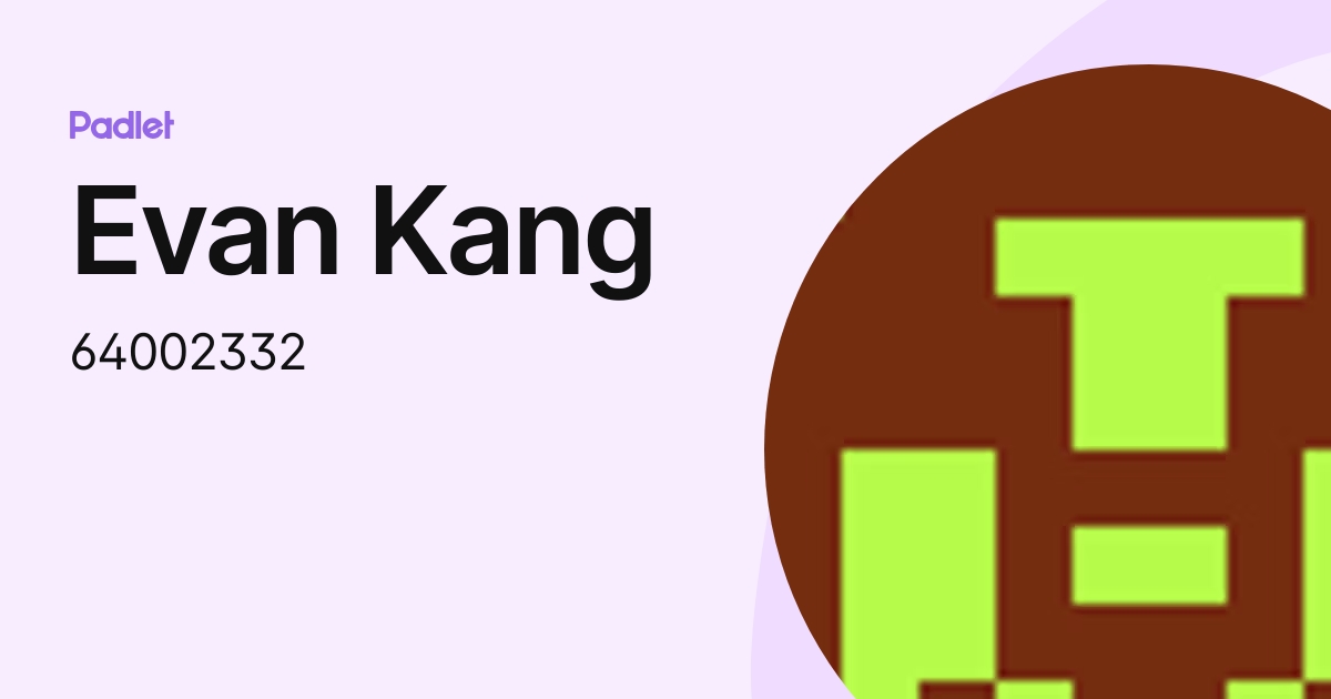 Evan Kang (64002332) profile | Padlet