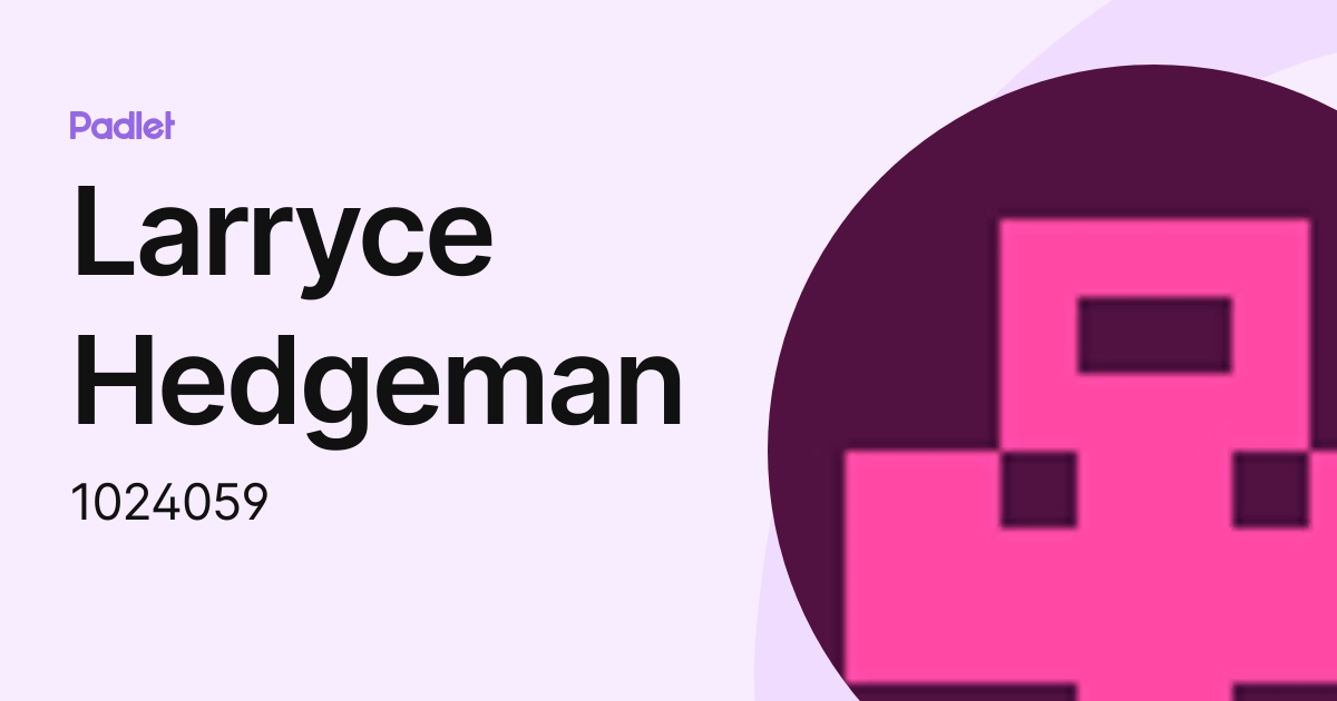 Larryce Hedgeman (1024059) profile | Padlet