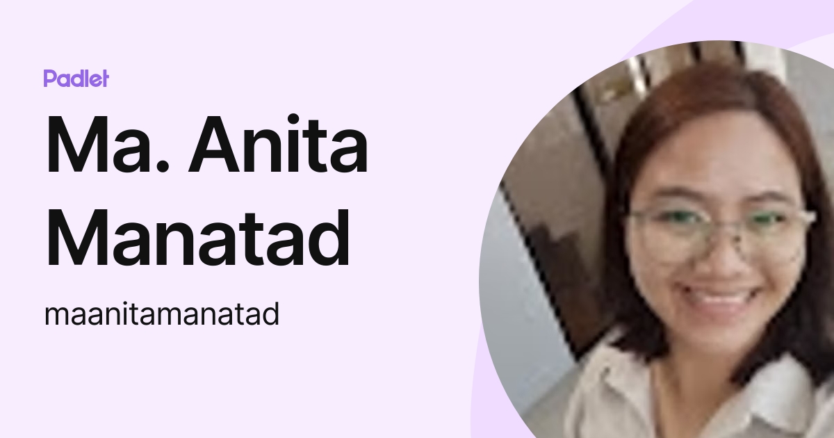Ma. Anita Manatad (maanitamanatad) profile | Padlet