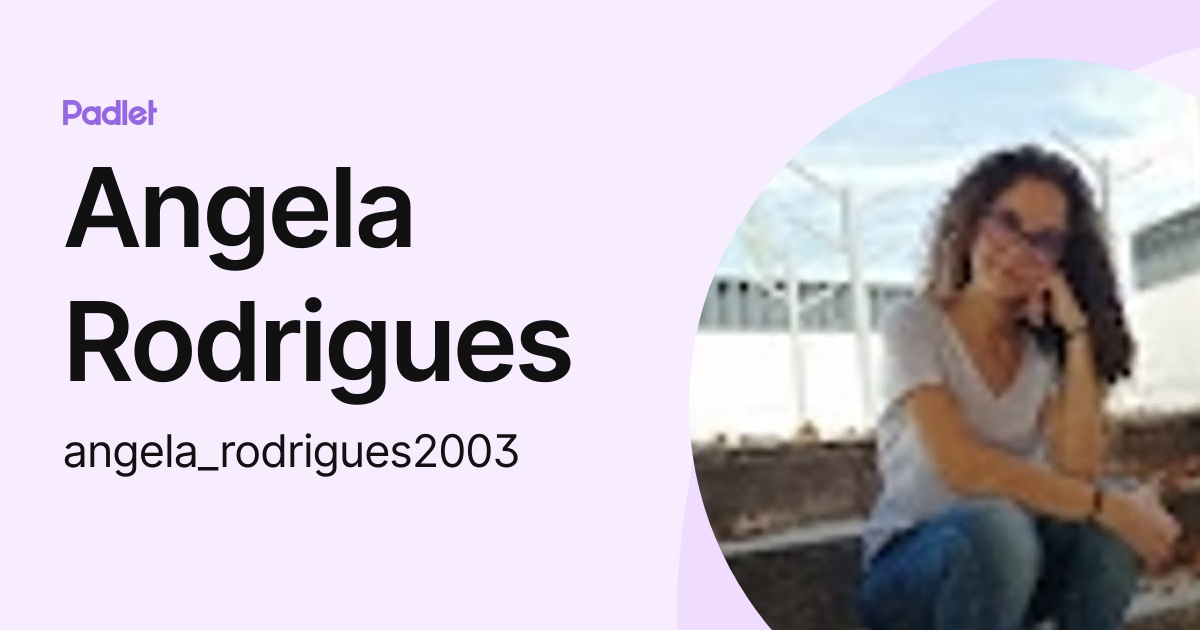 Angela Rodrigues (angela_rodrigues2003) profile | Padlet