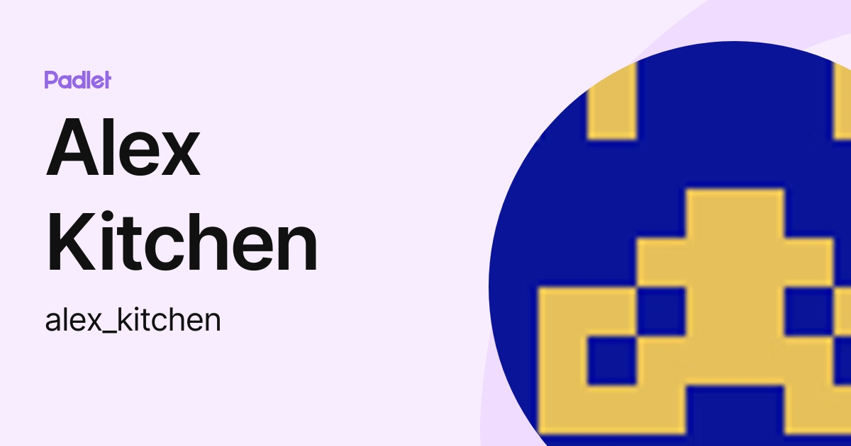 Alex Kitchen (alex_kitchen) profile | Padlet