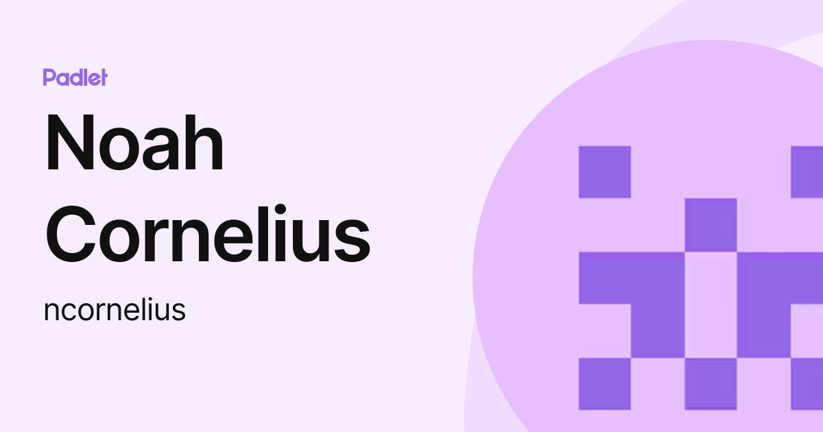 Noah Cornelius (ncornelius) profile | Padlet