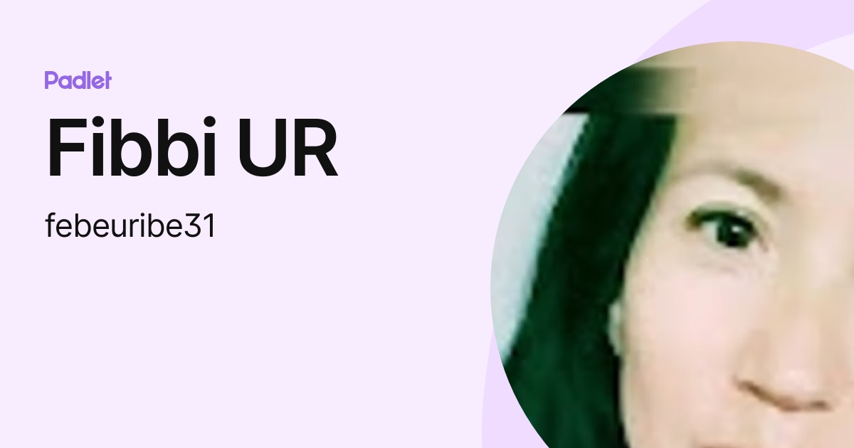 Fibbi UR (febeuribe31) profile | Padlet