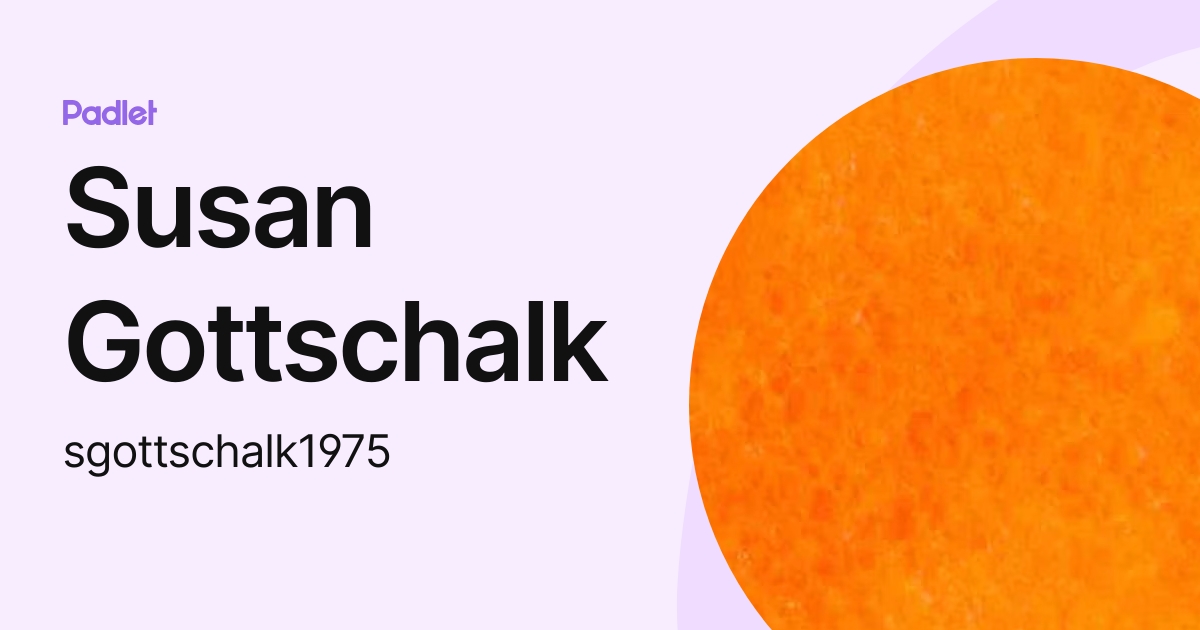 Susan Gottschalk (sgottschalk1975) profile | Padlet