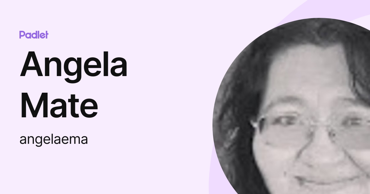 Angela Mate (angelaema) profile | Padlet