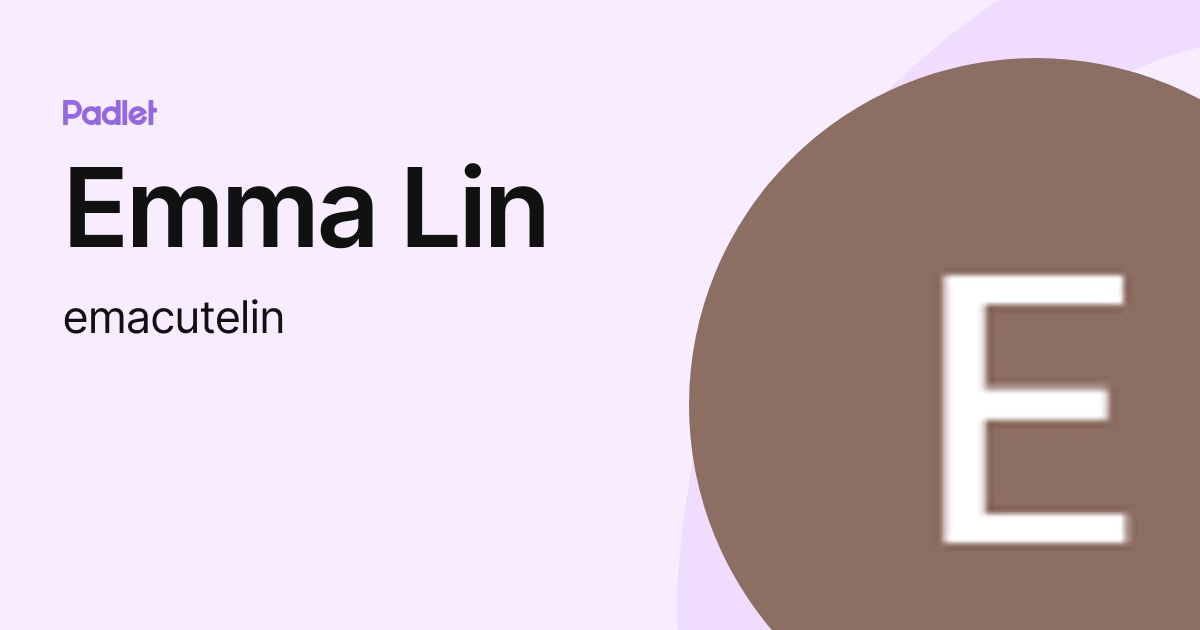 Emma Lin (emacutelin) profile | Padlet