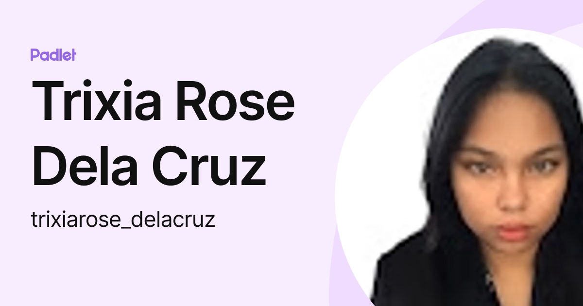 Trixia Rose Dela Cruz (trixiarose_delacruz) profile | Padlet