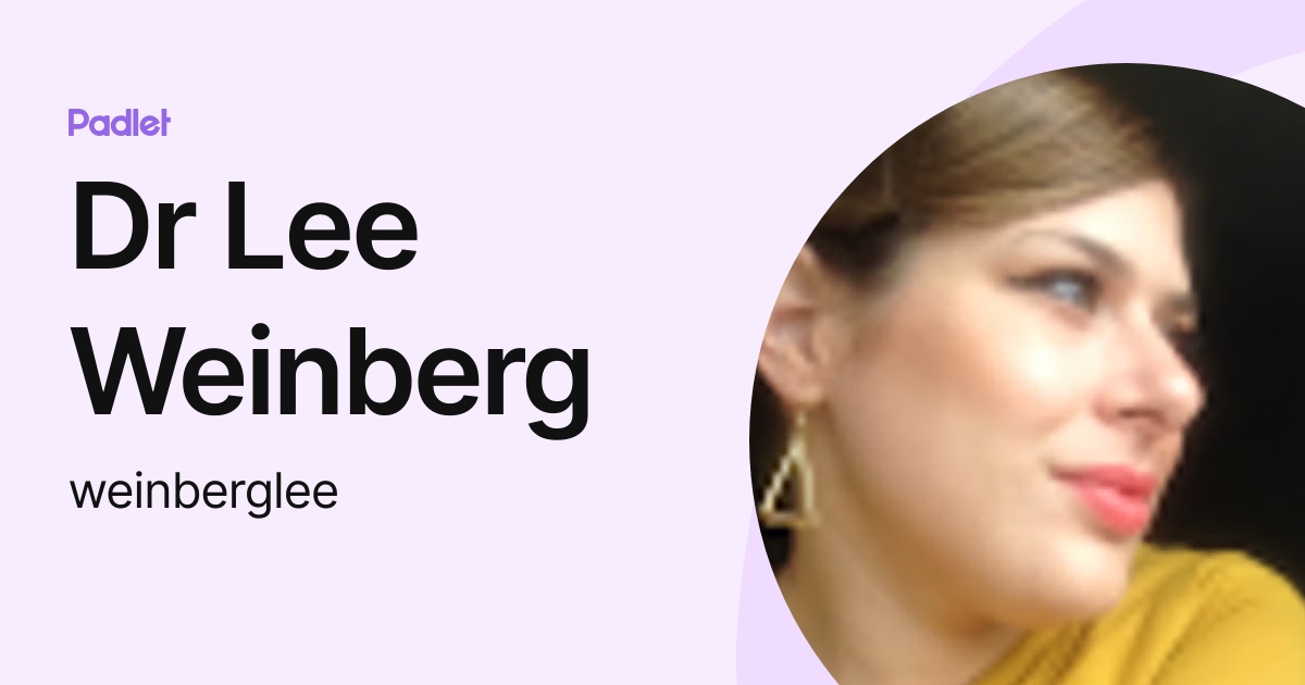 Dr Lee Weinberg (weinberglee) profile | Padlet