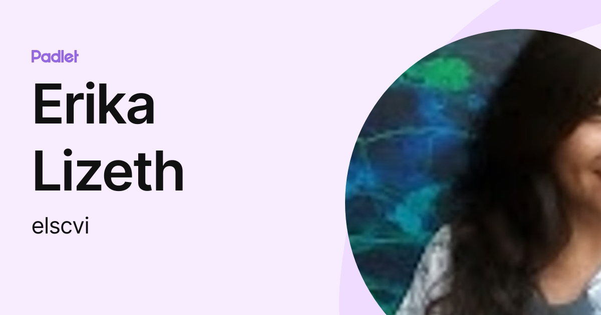 Erika Lizeth (elscvi) profile | Padlet